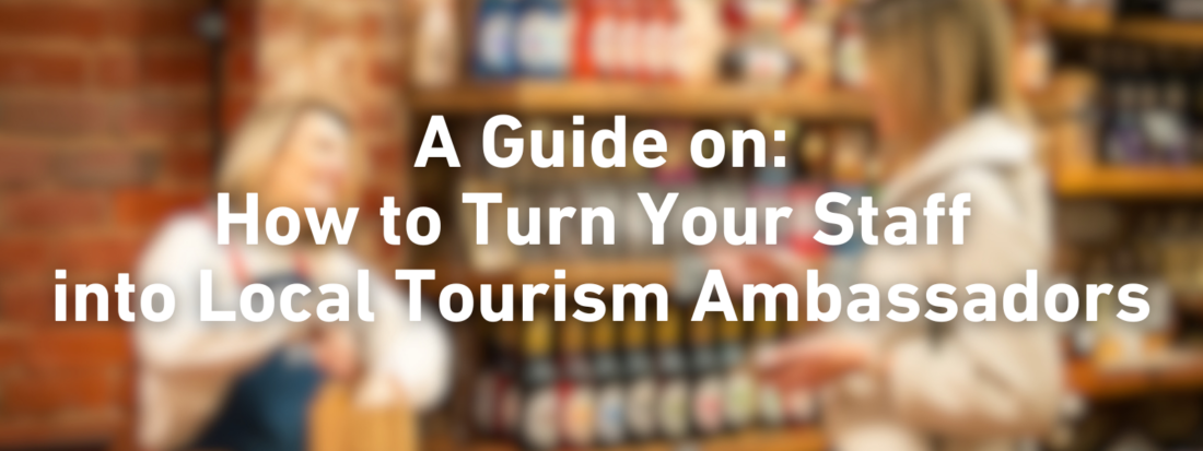 Turn Your Staff into Local Tourism Ambassadors
